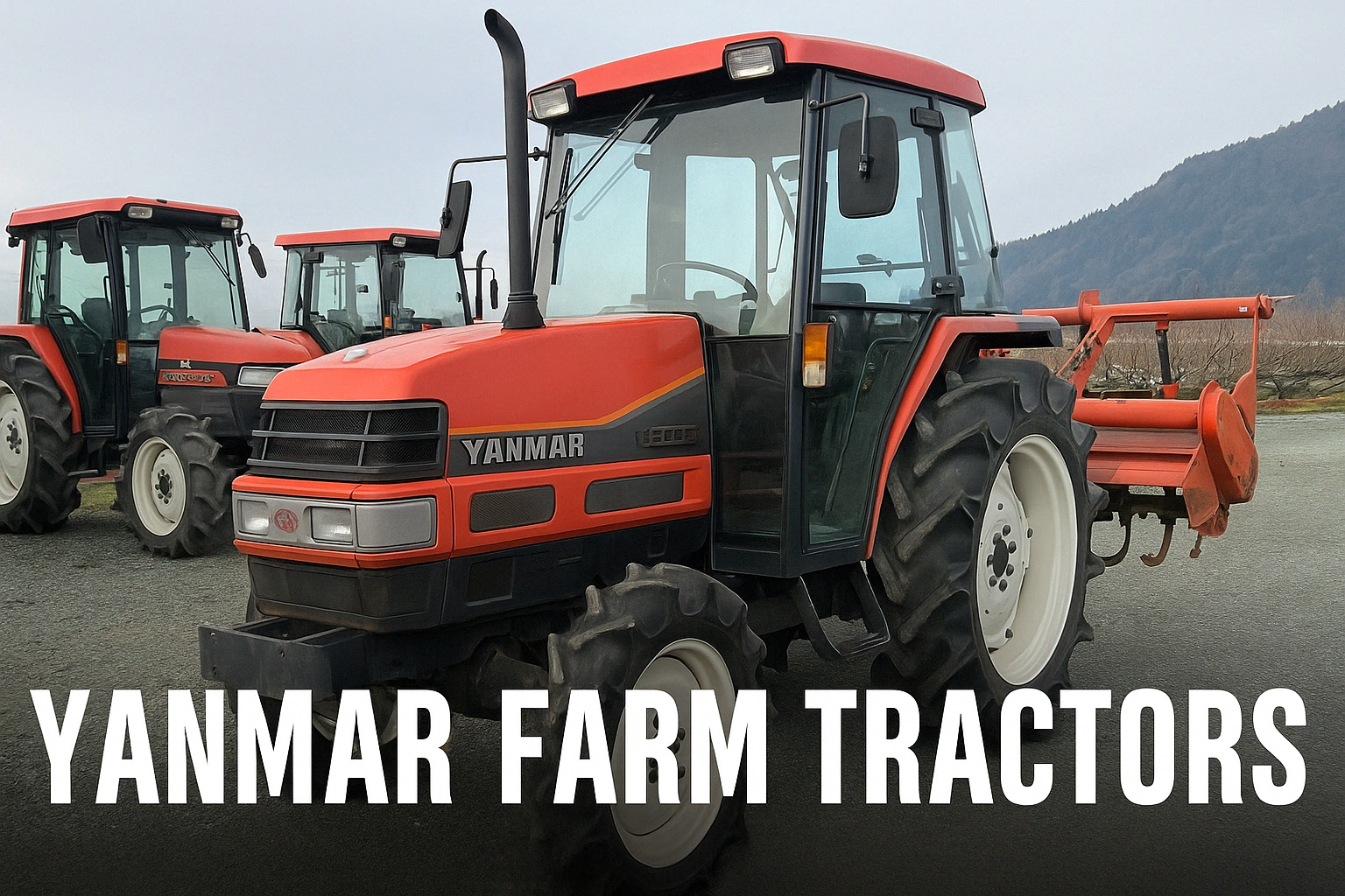 Yanmar Farm Tractors – Precision and Power for Your Fields