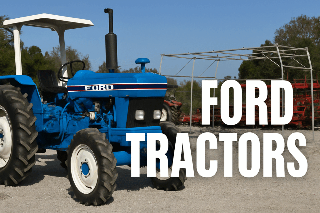 Ford Farm Tractors｜The Legacy of Power and Innovation